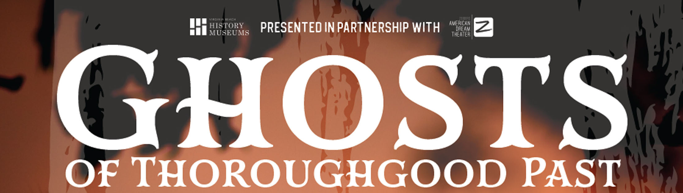 Ghosts of Thoroughgood Past | Virginia Beach Cultural Affairs